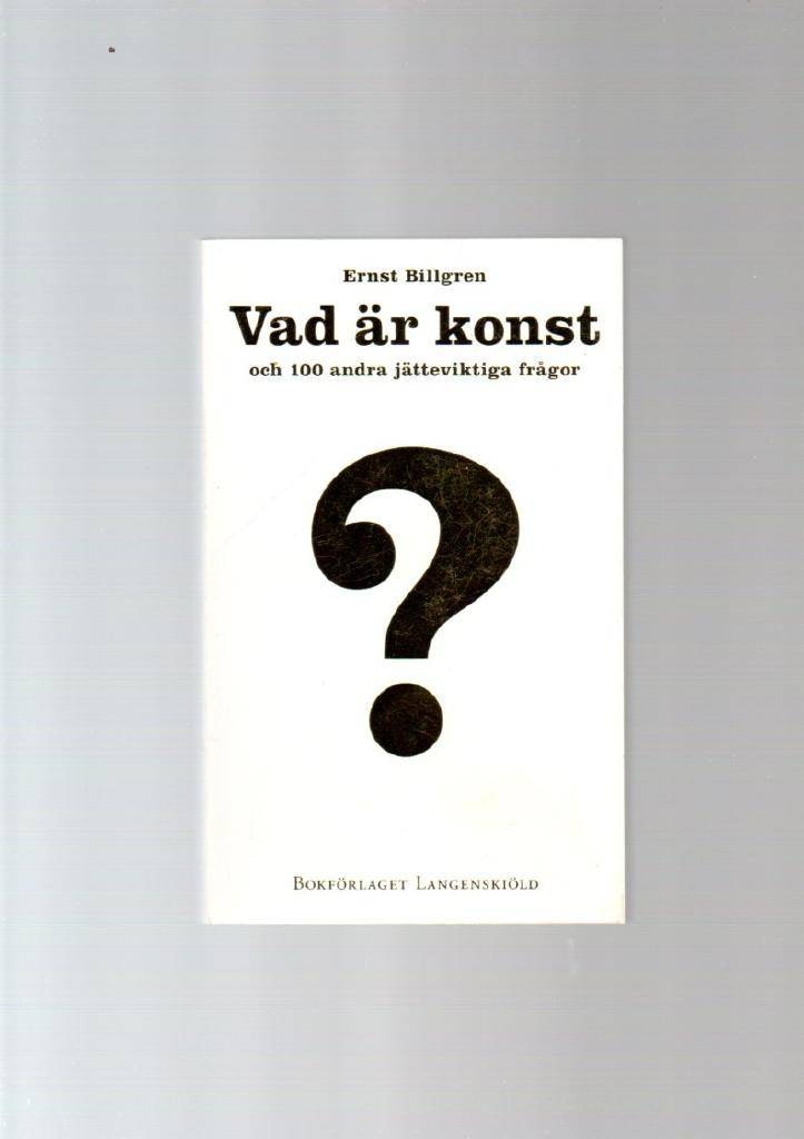 Vad är Konst Och 100 Andra Jätteviktiga Frågor Av Billgren Ernst